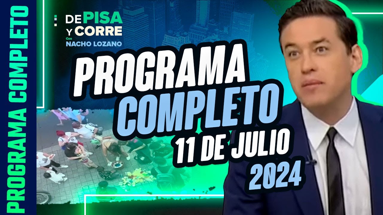 DPC con Nacho Lozano | Programa completo del 11 de julio de 2024