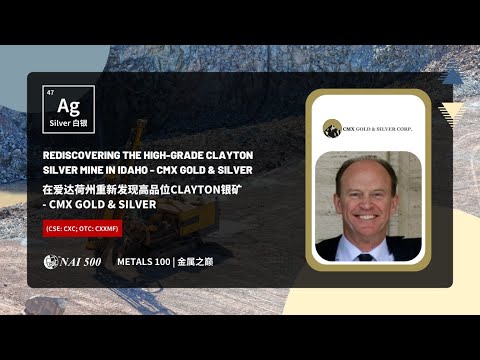 METALS 100 Interview with CMX Gold & Silver (CSE: CXC; OTC: CXXMF) | 金屬之巔訪談系列