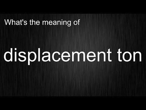 What's the meaning of "displacement ton", How to pronounce displacement ton?