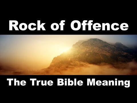 Rock of Offence: What is the Bible Meaning - Why is Jesus Christ called the Rock of Offence