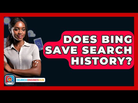 Does Bing Save Search History? - SearchEnginesHub.com