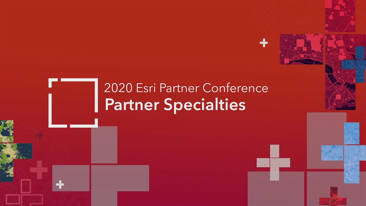 2020 Esri Partner Conference - Partner Specialties