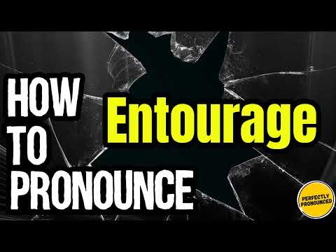 How To Pronounce Entourage? (CORRECTLY) Meaning & Pronunciation