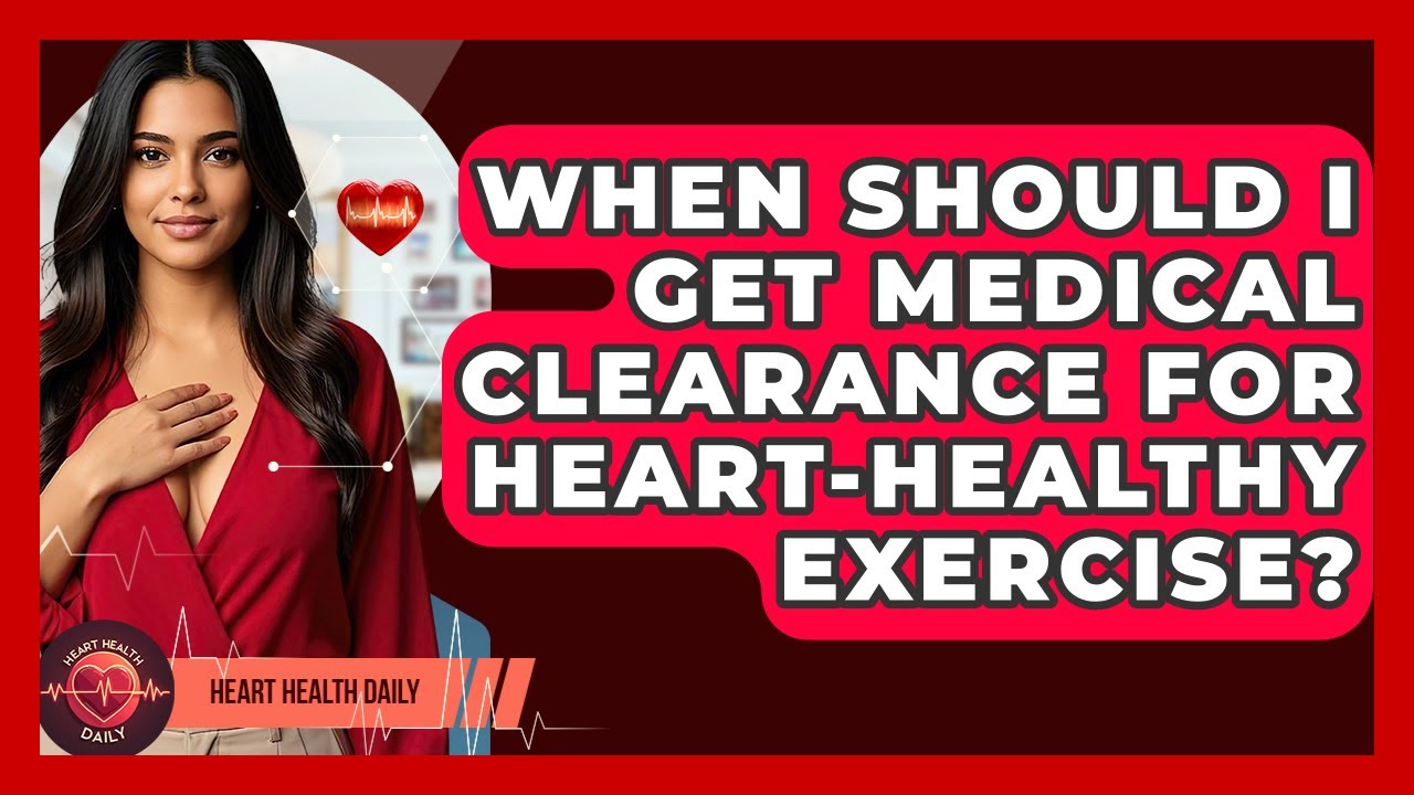 When Should I Get Medical Clearance For Heart-healthy Exercise? - Heart Health Daily