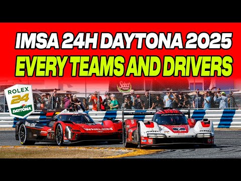 EVERY TEAMS & DRIVERS REVELEAD AT THE 24H DAYTONA 2025 (FOR A WHILE) - IMSA ROLEX24 ENTRY LIST