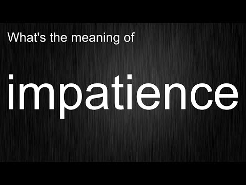 What Does "impatience" Mean and How Do You Pronounce It?