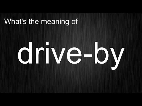 What's the meaning of "drive-by", How to pronounce drive-by?