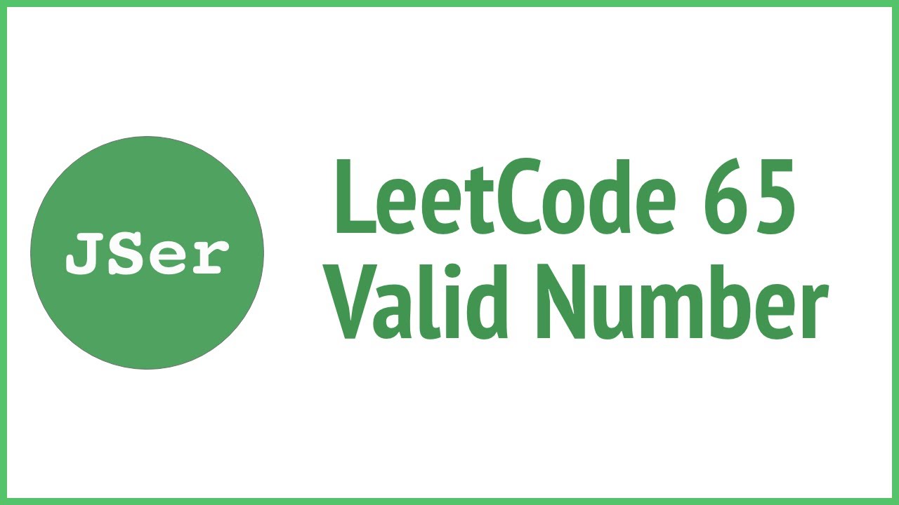 LeetCode 65.Valid Number| JSer - JavaScript & Algorithm