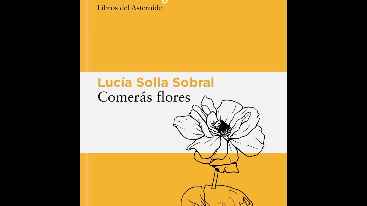 La biblioteca |  Cuando leas a Lucía Solla Sobral 'Comerás flores'