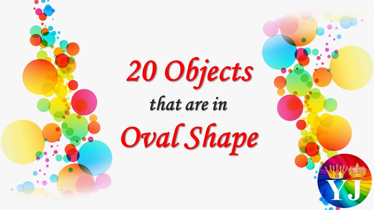 20 Objects that are in Oval Shape | Oval Shape Objects | Real Life Oval Shaped Objects