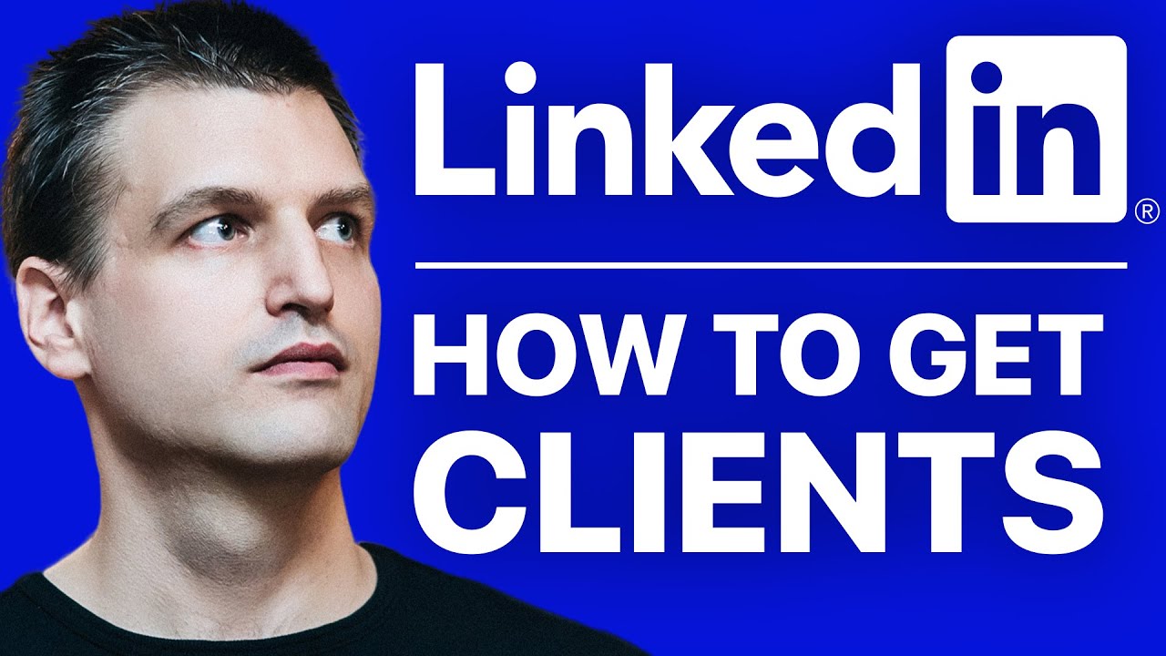 How to get clients on LinkedIn – My proven 7-step system