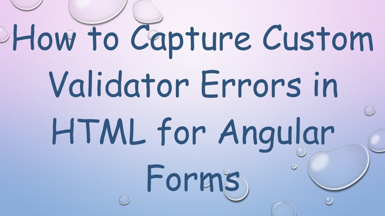 How to Capture Custom Validator Errors in HTML for Angular Forms