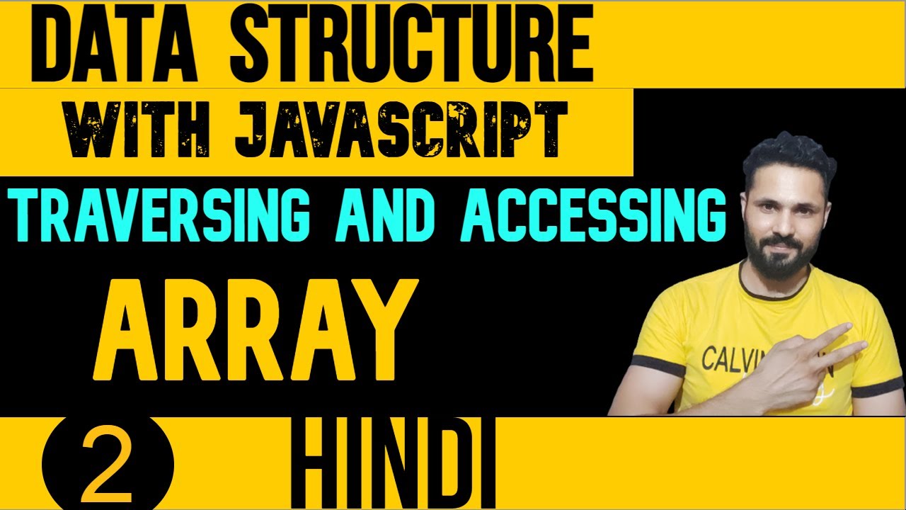 DSA with JavaScript in Hindi #2  Array traversing and accessing in Data structure