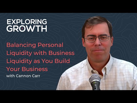 Balancing Personal Liquidity with Business Liquidity as You Build Your Business with Cannon Carr