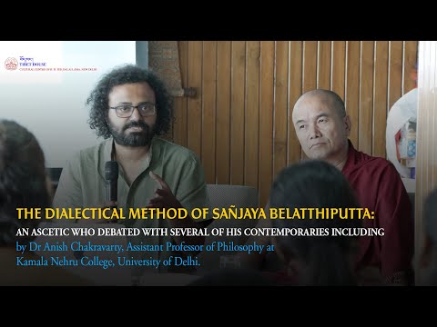 Lecture on THE DIALECTICAL METHOD OF SAÑJAYA BELATTHIPUTTA | Dr Anish Chakravarty
