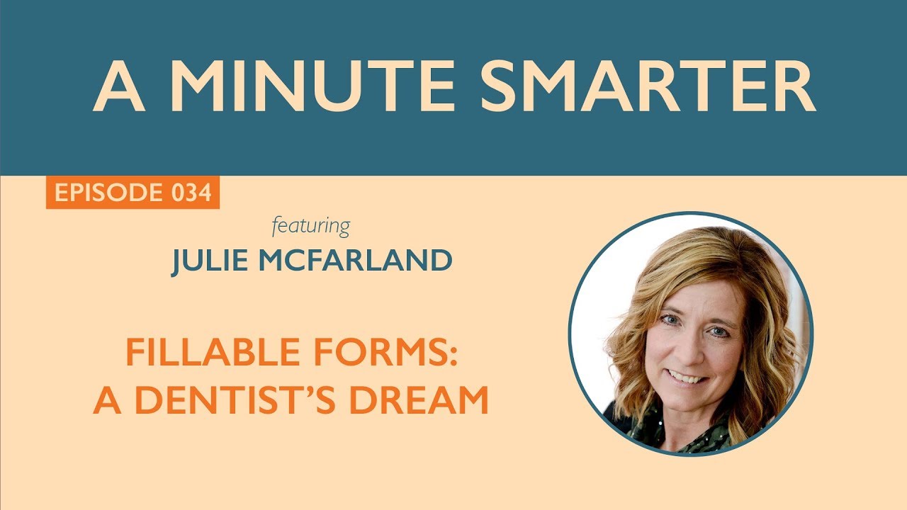Fillable Forms: A Dentist's Dream | A Minute Smarter - 034