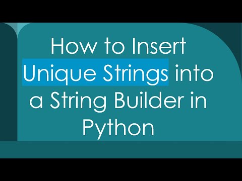 How to Insert Unique Strings into a String Builder in Python