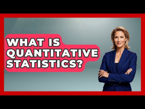 What Is Quantitative Statistics? - The Friendly Statistician