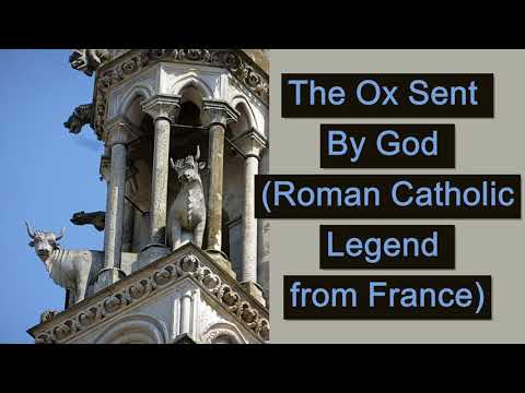 The Ox Sent By God (French Roman Catholic Legend, Laon Cathedral, France, Answers to Prayer)
