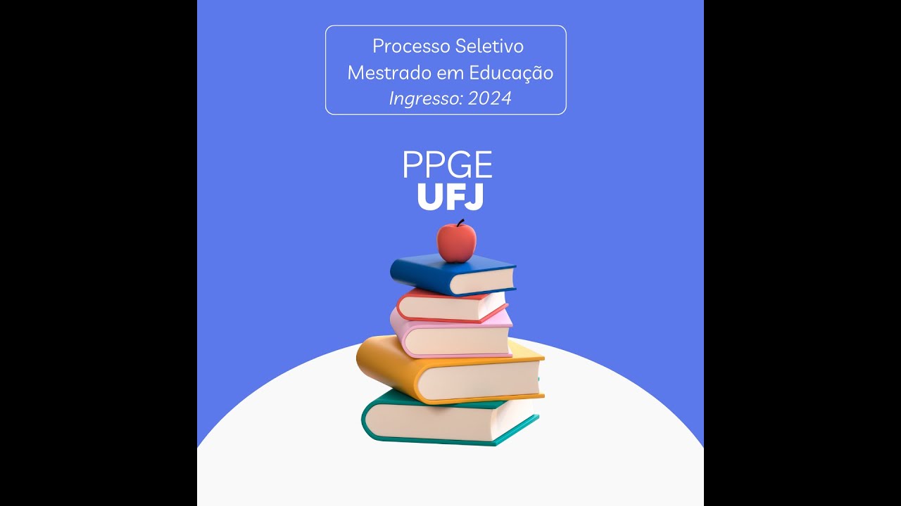 Mestrado em Educação (PPGE/UFJ) Processo Seletivo para aluno regular: ingresso em 2024.