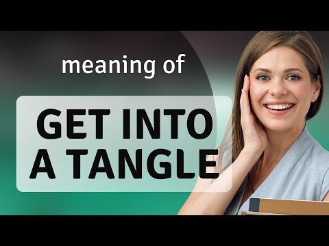 Unraveling the Phrase "Get into a Tangle": A Guide for English Learners