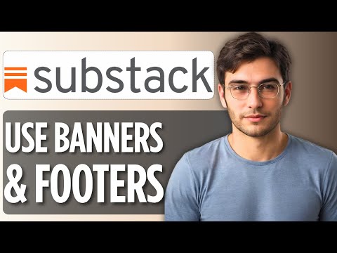 How to Use Banners, Headers, and Footers on Substack | Full Guide 2025