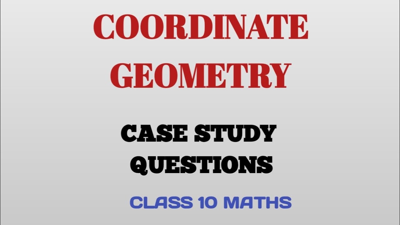 Coordinate Geometry Case Study Questions Class 10 / Important Case Study Questions / CBSE Class 10