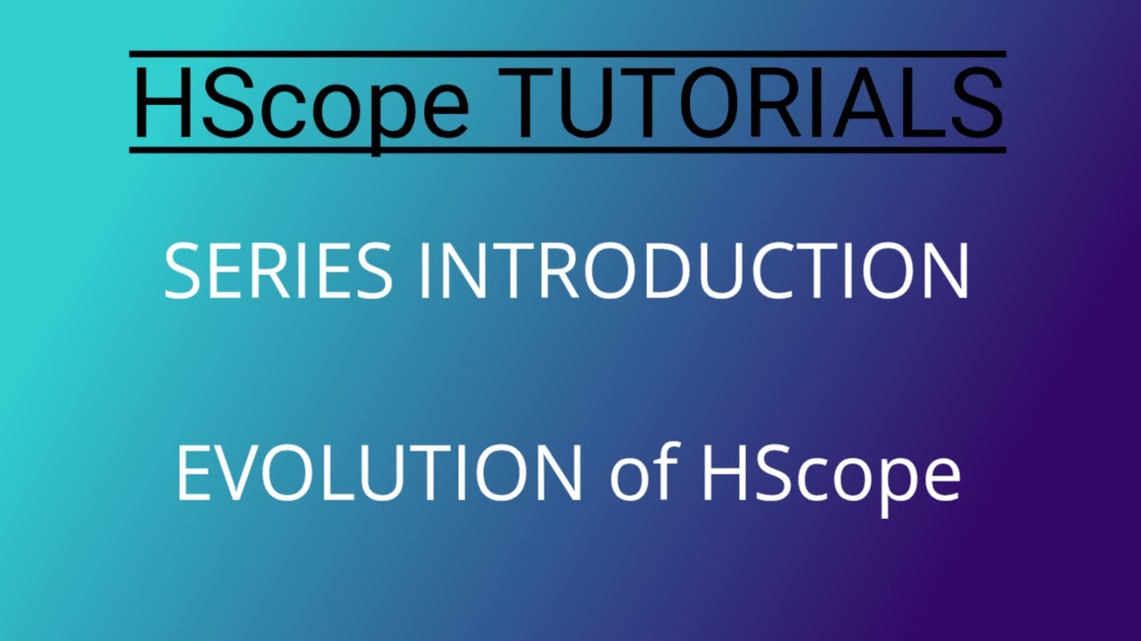 HScope TUTORIAL#1 | INTRODUCTION