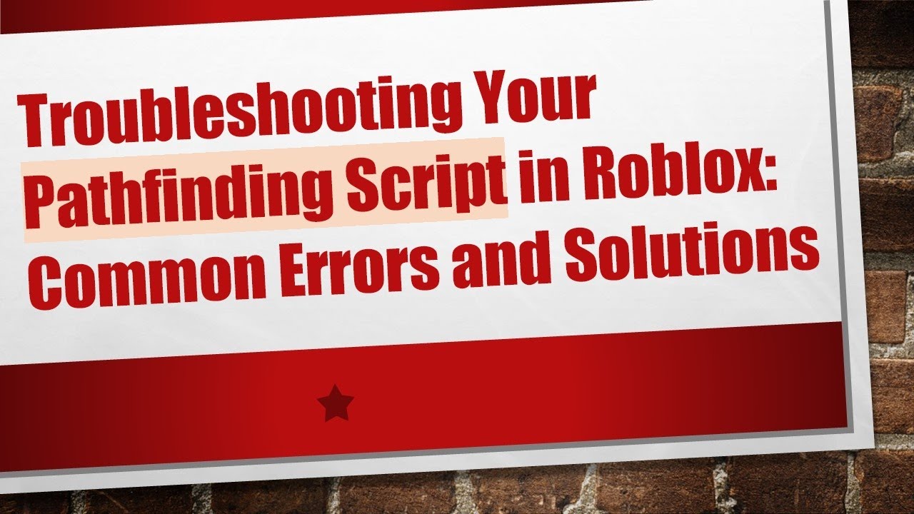 Troubleshooting Your Pathfinding Script in Roblox: Common Errors and Solutions