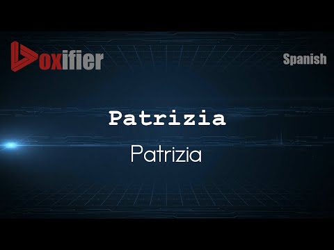 How to Pronounce Patrizia (Patrizia) in Spanish - Voxifier.com