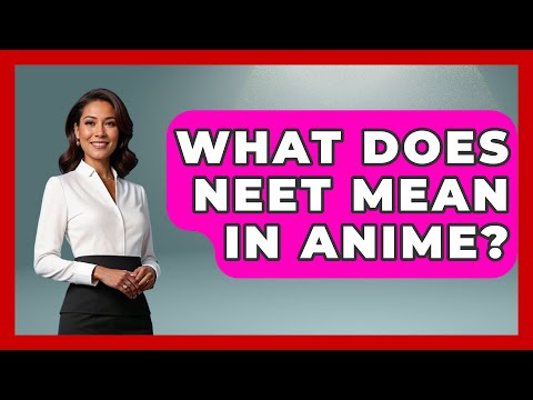 What Does NEET Mean In Anime? - Japan Past and Present