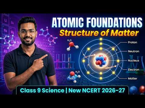 Atomic Foundations of Matter Video Lecture - Science Class 9 New NCERT