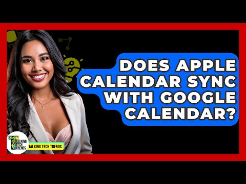 Does Apple Calendar Sync With Google Calendar? - Talking Tech Trends