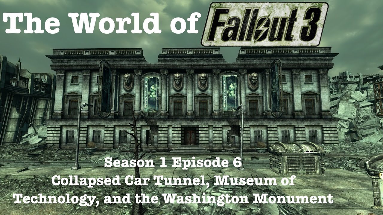 The World of Fallout 3 S1E6:Collapsed Car Tunnel, Museum of Technology, and the Washington Monument