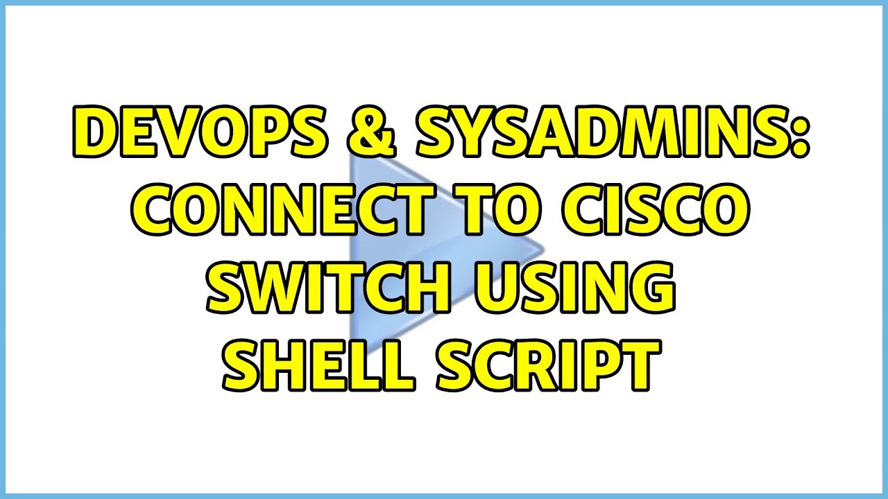 DevOps & SysAdmins: Connect to cisco switch using shell script (3 Solutions!!)