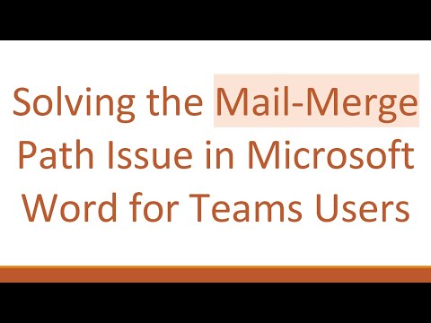 Solving the Mail-Merge Path Issue in Microsoft Word for Teams Users