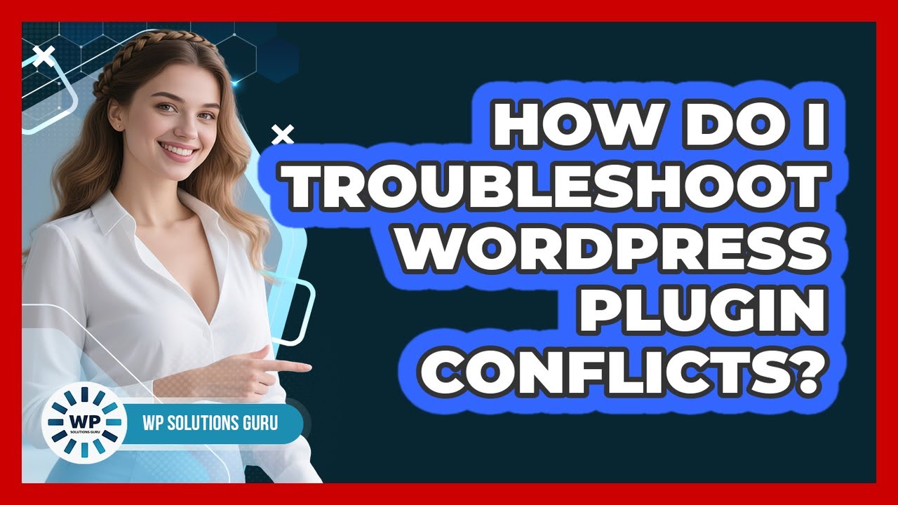 How Do I Troubleshoot WordPress Plugin Conflicts? - WP Solutions Guru