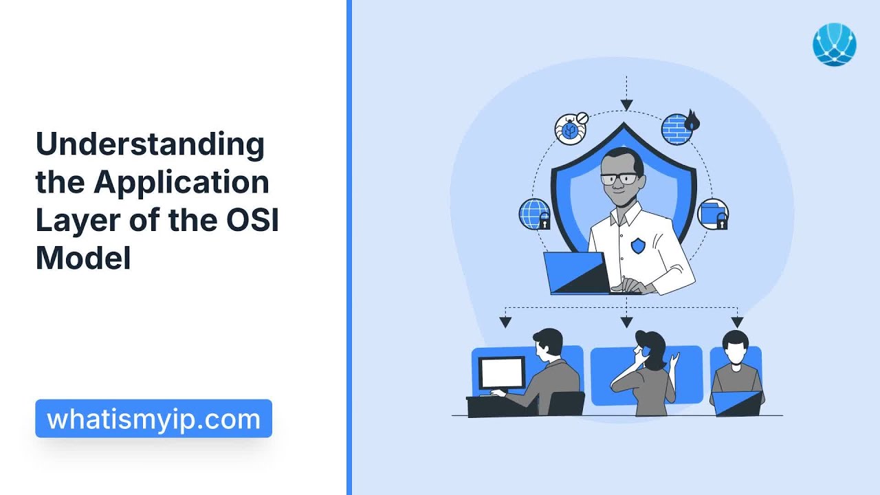 A Guide to the Application Layer | OSI Model Layer 7