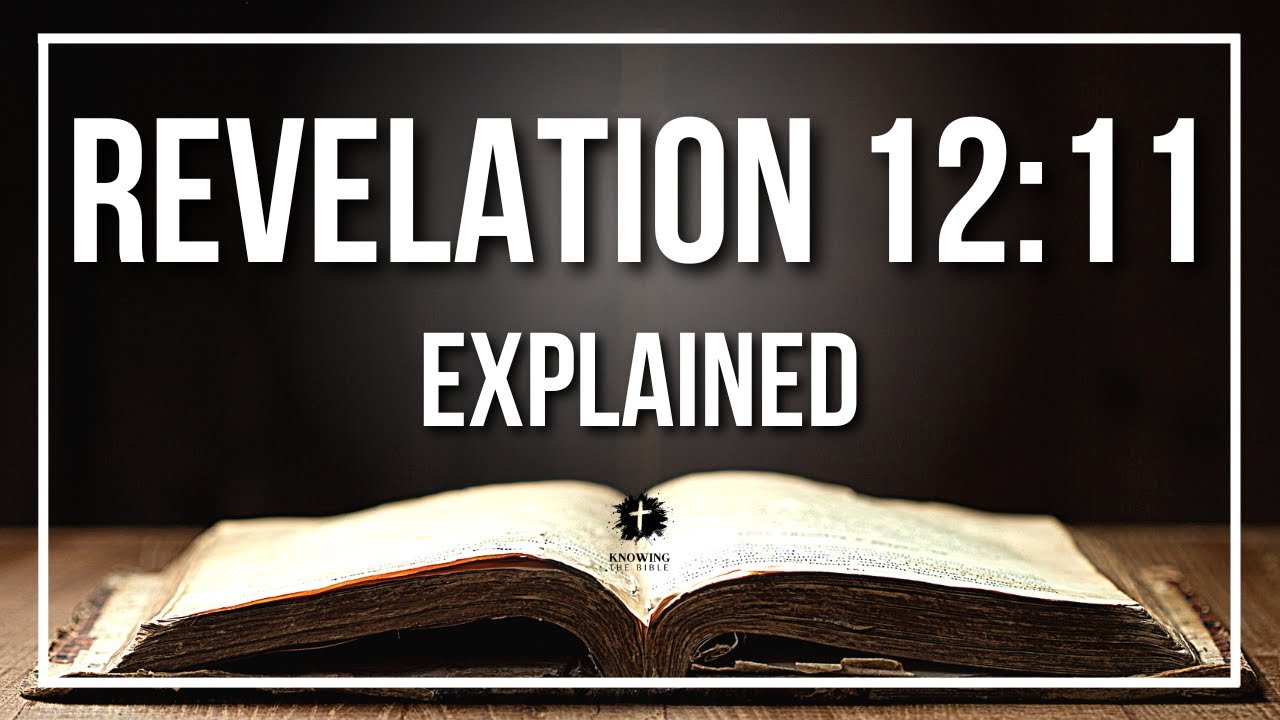 REVELATION 12:11 Explained | REVELATION 12:11 Meaning According to the Bible [KJV]