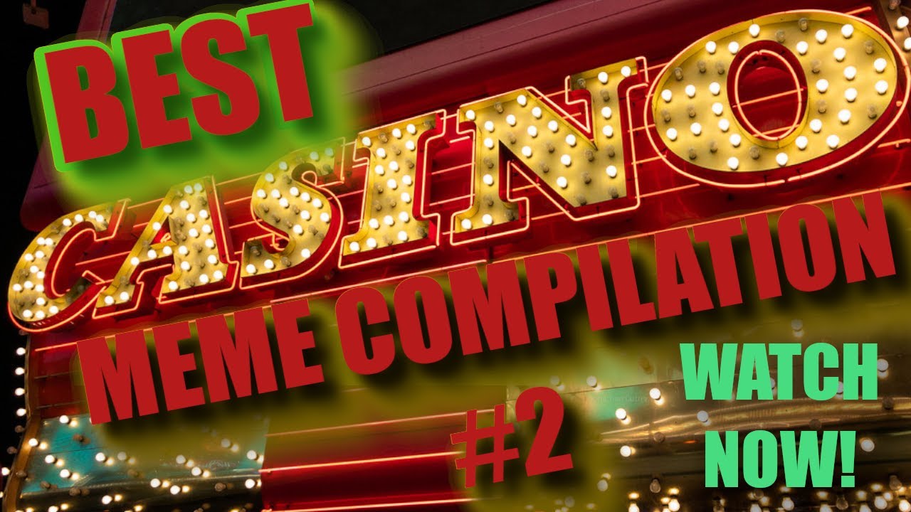 Best casino meme compilation #2