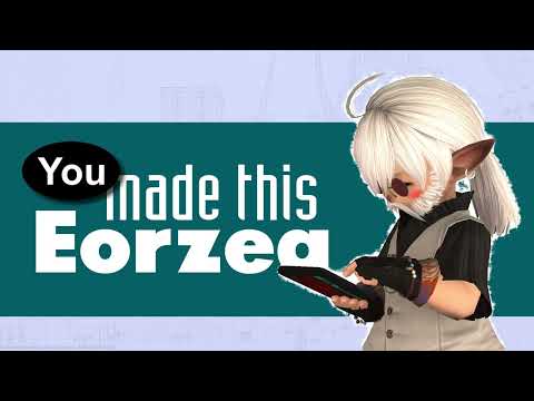 You made this, Eorzea.