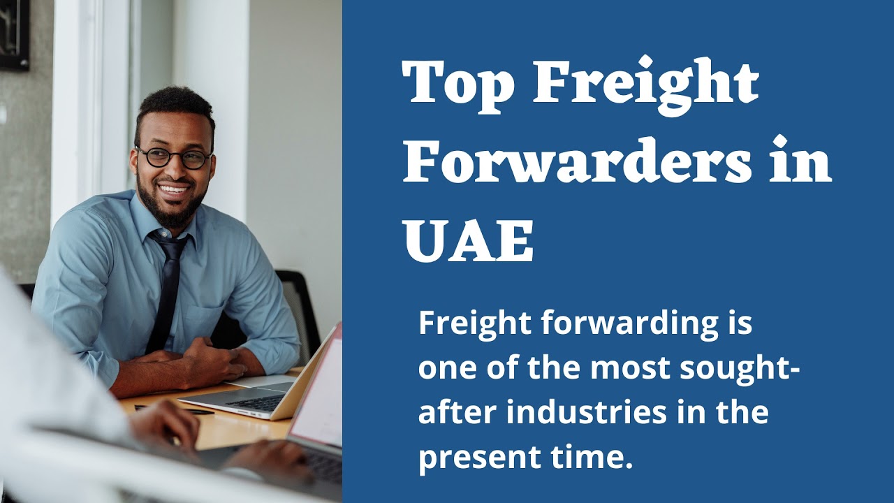 Why Choose the Top Freight Forwarders in UAE