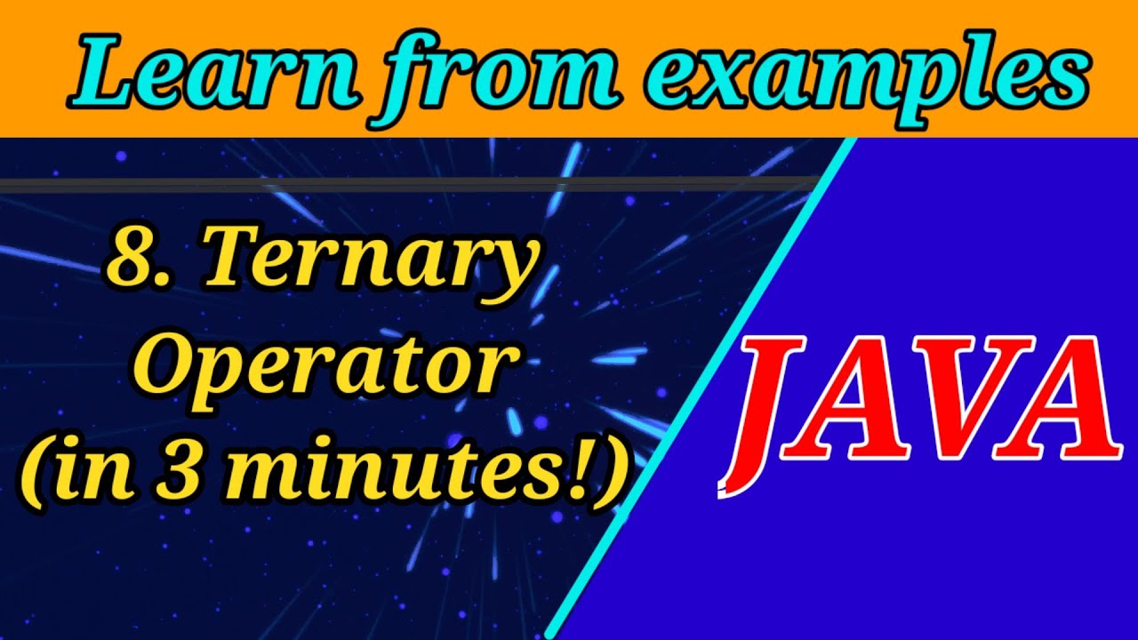 8. Ternary Operator in JAVA | Learn Java through Examples | Java Tutorials for Beginners