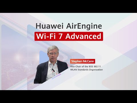 IEEE expert Stephen shared his unique insight into Huawei Wi-Fi 7 Advanced