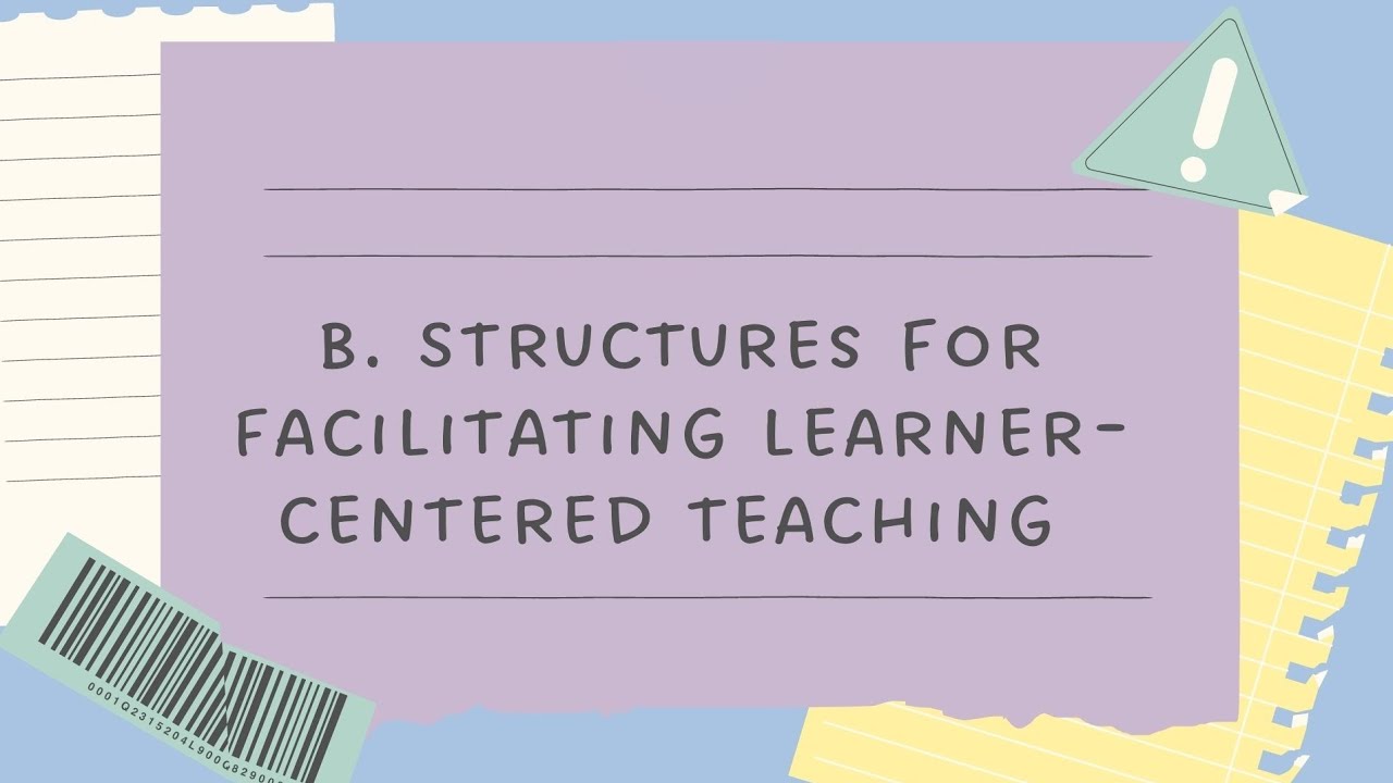ED203 D: Structures for Facilitating Learner-centered Teaching