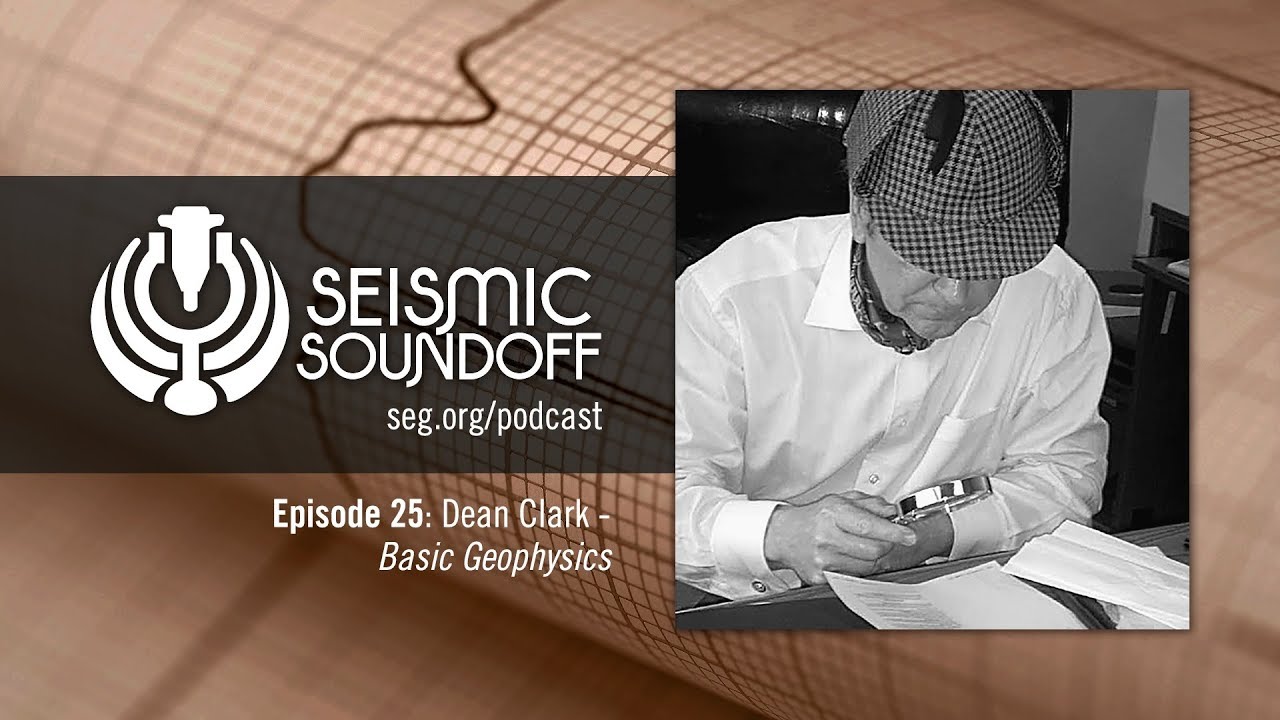 Seismic Soundoff #25: Dean Clark - Basic Geophysics