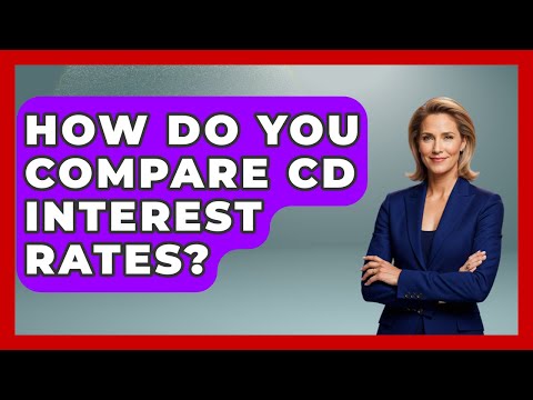 How Do You Compare CD Interest Rates? - Ask Your Bank Teller