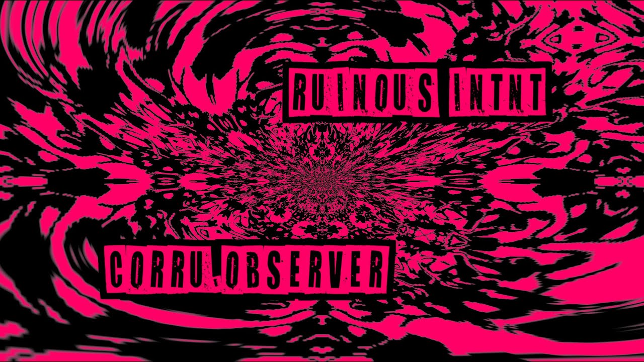 RUINOUS INTNT (corru.observer)