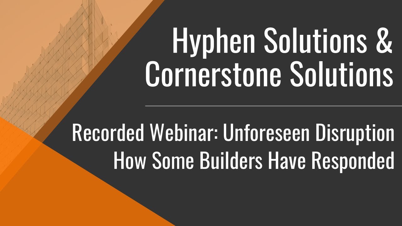 Webinar: Unforeseen Disruption and How Some Homebuilders Have Responded | Hyphen Solutions