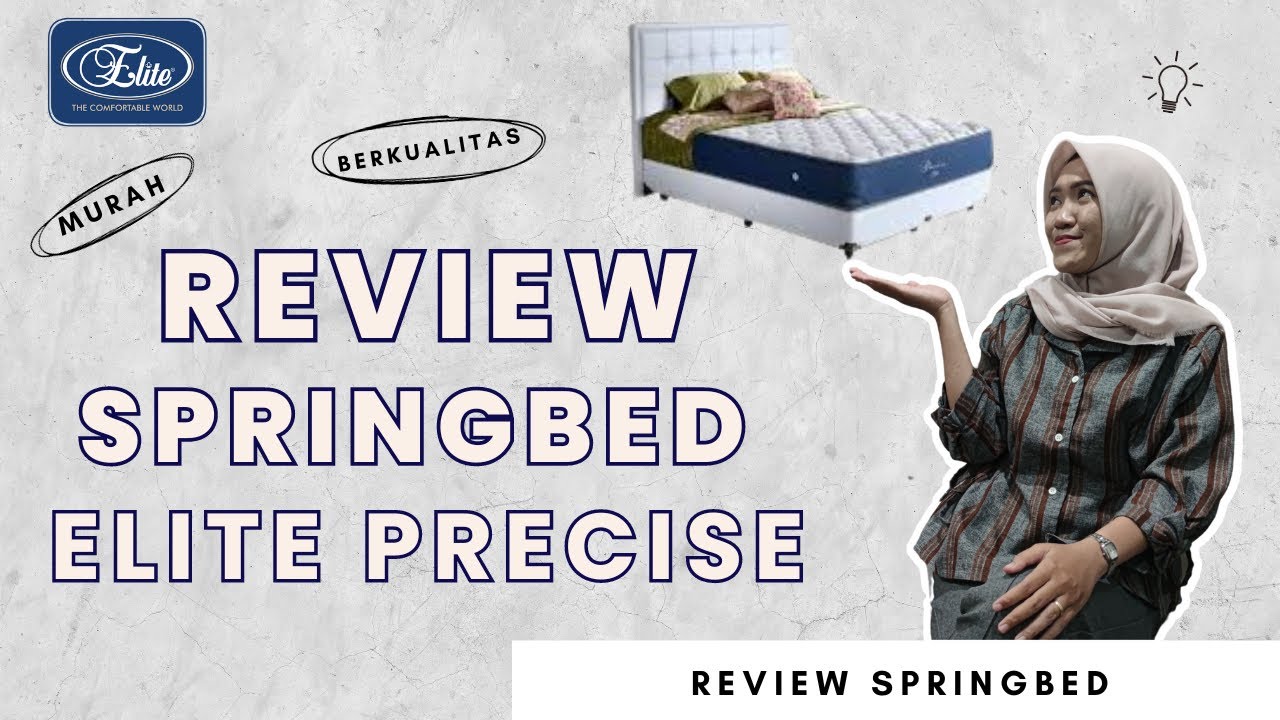 REVIEW SPRINGBED ELITE PRECISE! MURAH BERKUALITAS! NONTON DULU SEBELUM BELI